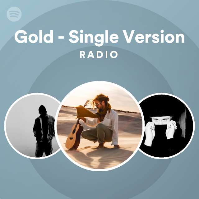 Gold - Single Version Radio - playlist by Spotify | Spotify