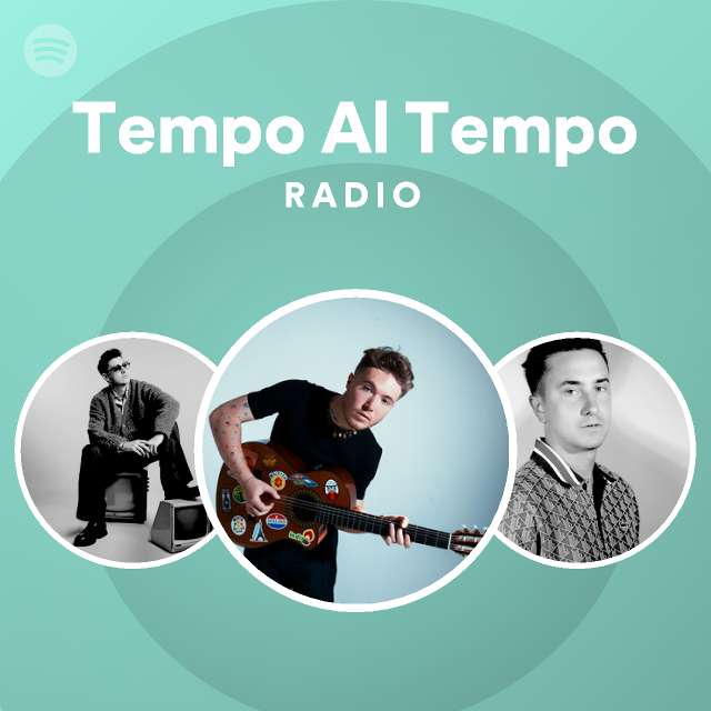 Tempo Al Tempo Radio - playlist by Spotify | Spotify