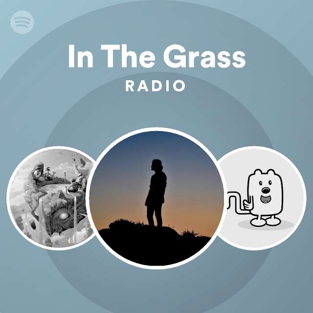 In The Grass Radio - playlist by Spotify | Spotify