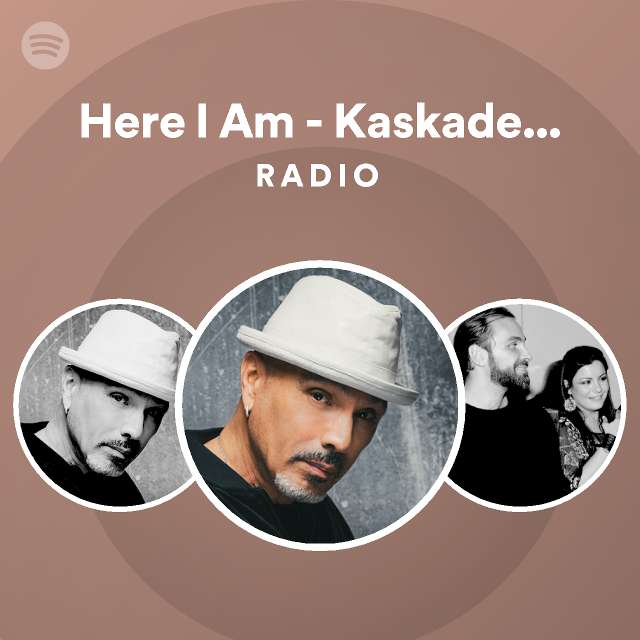 Here I Am - Kaskade Remix Radio - playlist by Spotify | Spotify