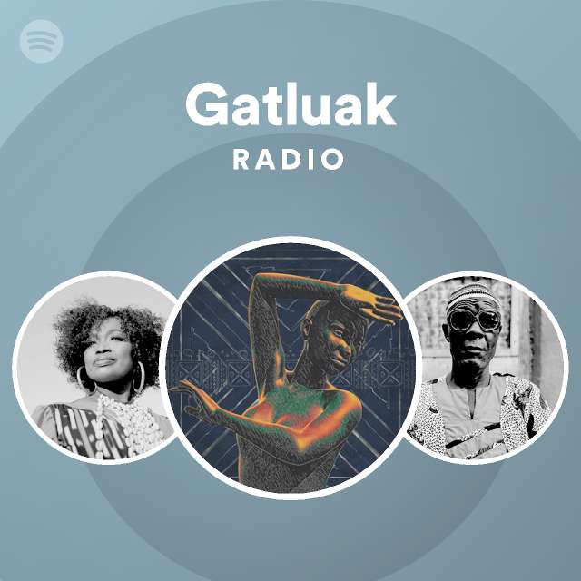 Gatluak Radio - playlist by Spotify | Spotify