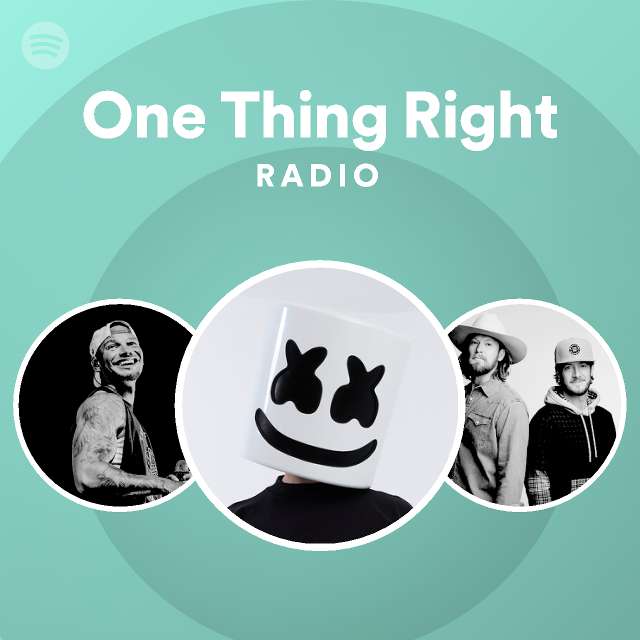 One Thing Right Radio - playlist by Spotify | Spotify
