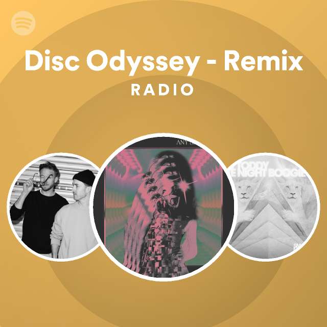 Disc Odyssey - Remix Radio - playlist by Spotify | Spotify