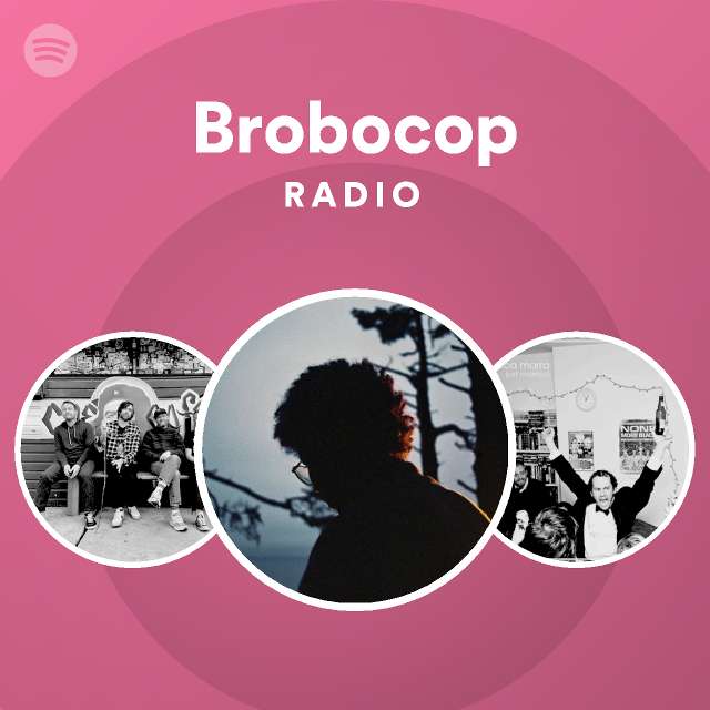 Brobocop Radio | Spotify Playlist