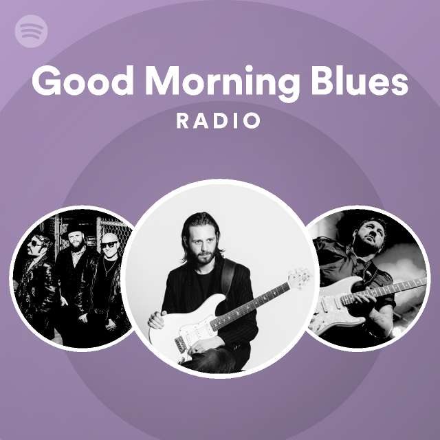 Good Morning Blues Radio | Spotify Playlist