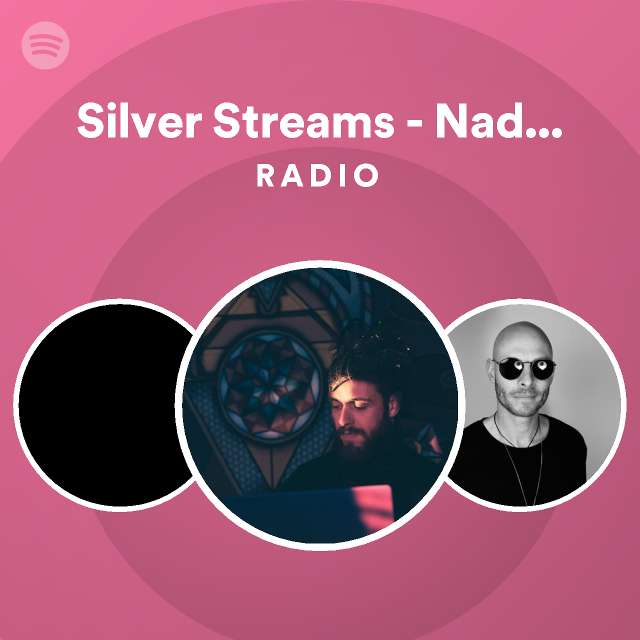 Silver Streams - Nada Remix Radio - playlist by Spotify | Spotify