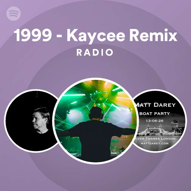 1999 - Kaycee Remix Radio - playlist by Spotify | Spotify