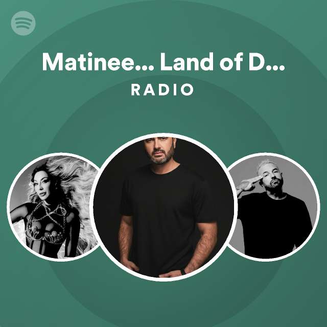 Matinee... Land of Dreams - Luis Mendez Remix Radio - playlist by Spotify | Spotify