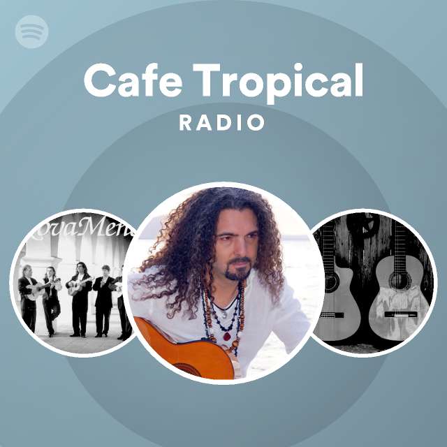 Cafe Tropical Radio - playlist by Spotify | Spotify