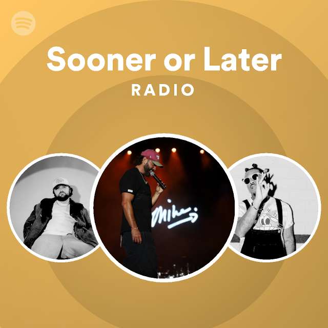Sooner or Later Radio - playlist by Spotify | Spotify