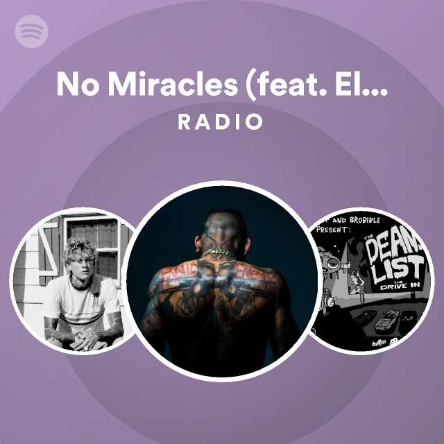 No Miracles (feat. Elle Varner & MGK) Radio - playlist by Spotify | Spotify