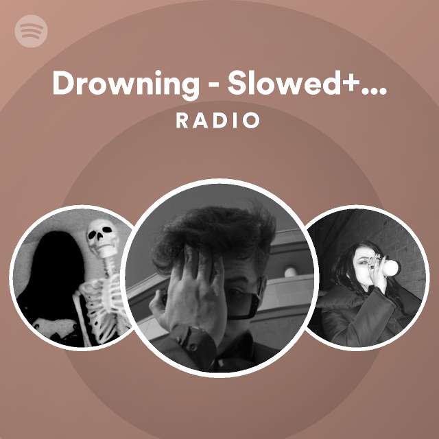 Drowning - Slowed+Reverb Radio | Spotify Playlist
