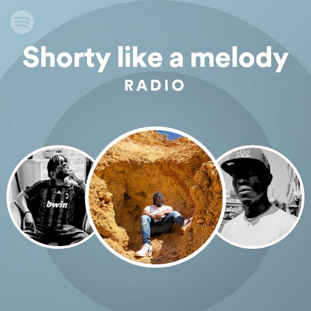 Shorty like a melody Radio | Spotify Playlist