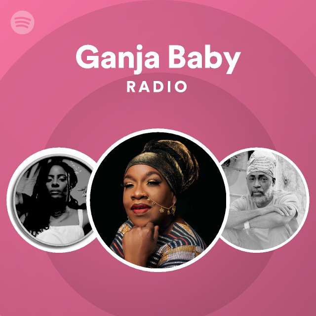 Ganja Baby Radio | Spotify Playlist