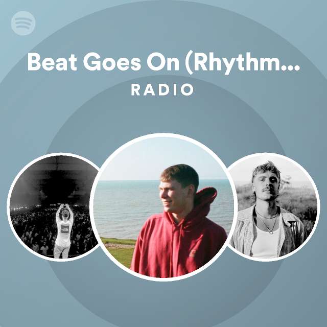 Beat Goes On (Rhythm to the Brain) Radio - playlist by Spotify | Spotify