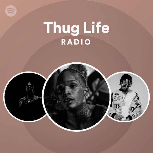 Thug Life Radio - playlist by Spotify | Spotify