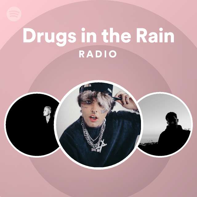 Drugs in the Rain Radio - playlist by Spotify | Spotify