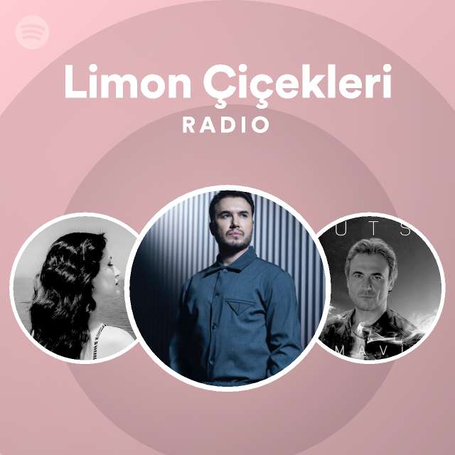 Limon Çiçekleri Radio - playlist by Spotify | Spotify
