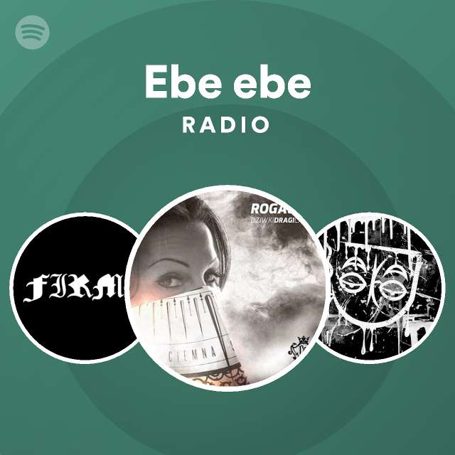 Ebe ebe Radio - playlist by Spotify | Spotify