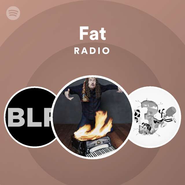 Fat Radio - playlist by Spotify | Spotify