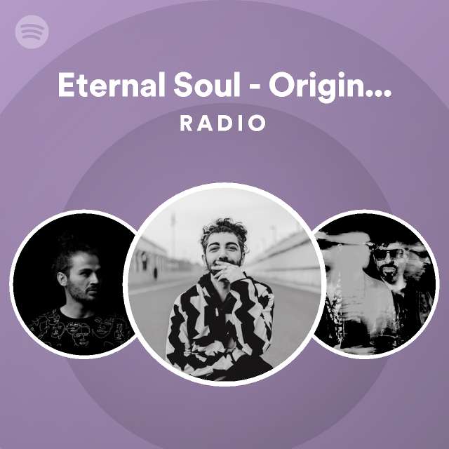 Eternal Soul - Original Mix Radio - playlist by Spotify | Spotify