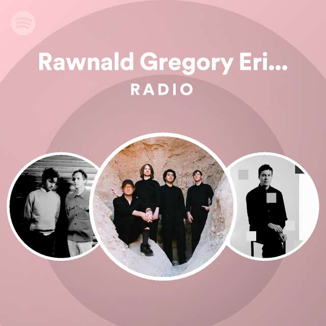 Rawnald Gregory Erickson the Second Radio - playlist by Spotify | Spotify