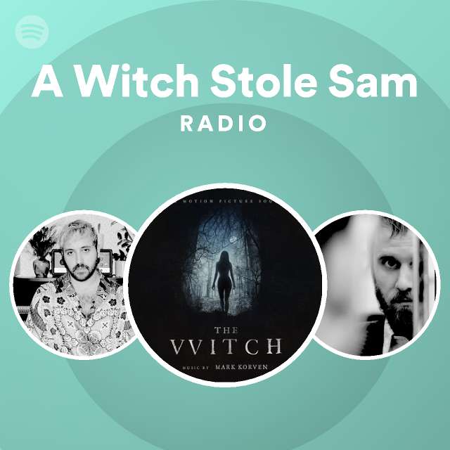 A Witch Stole Sam Radio - playlist by Spotify | Spotify