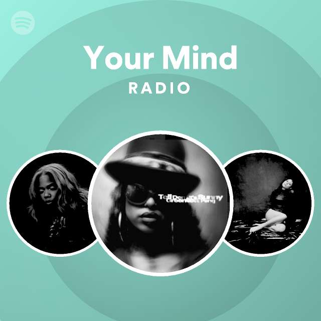 Your Mind Radio - playlist by Spotify | Spotify