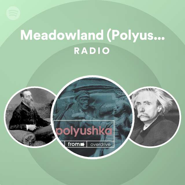 Meadowland (Polyushko, pole) Radio - playlist by Spotify | Spotify