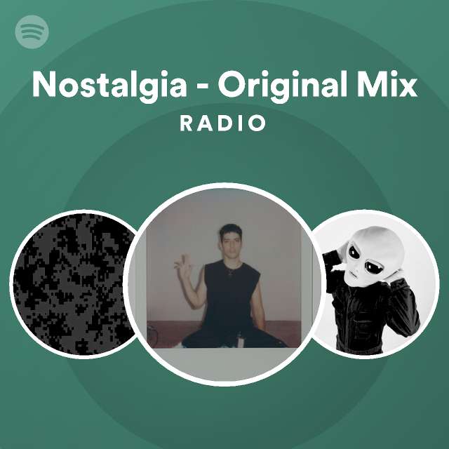 Nostalgia - Original Mix Radio - playlist by Spotify | Spotify