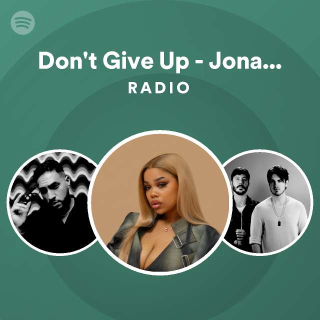 Don't Give Up - Jonas Blue Remix Radio - playlist by Spotify | Spotify