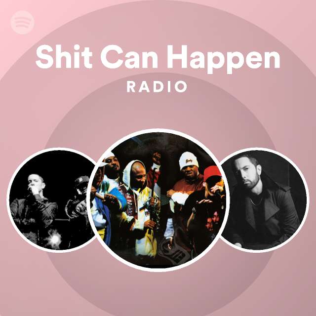 Shit Can Happen Radio - playlist by Spotify | Spotify