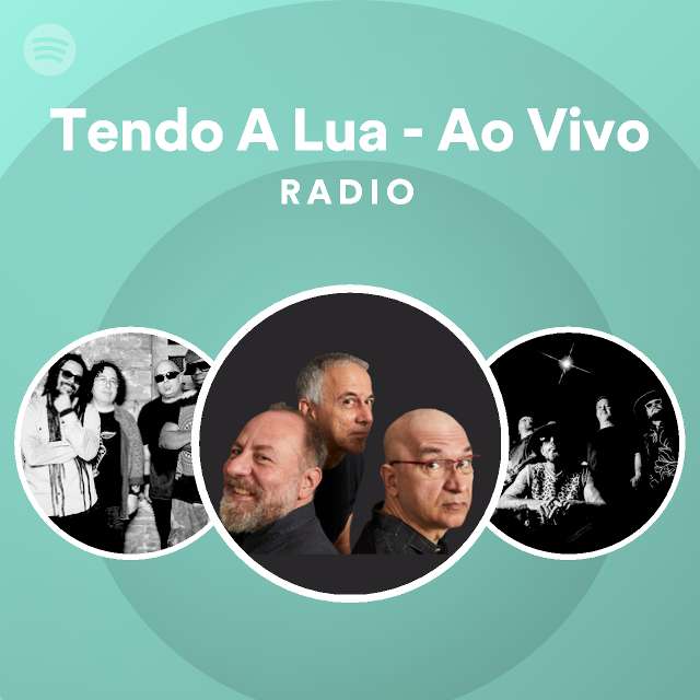 Tendo A Lua - Ao Vivo Radio - playlist by Spotify | Spotify