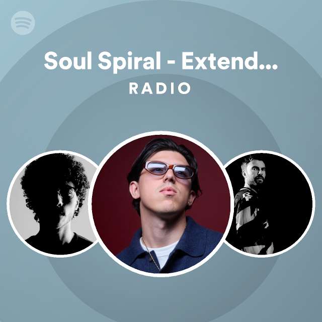 Soul Spiral - Extended Mix Radio - playlist by Spotify | Spotify