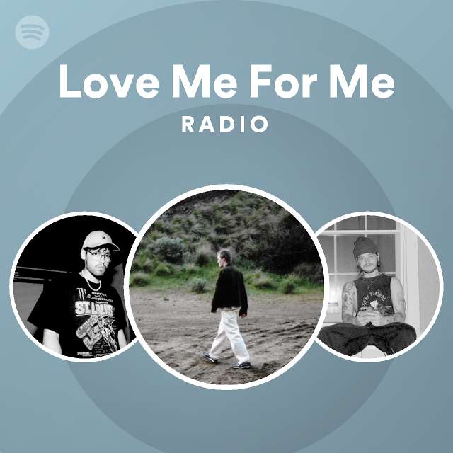 Love Me For Me Radio - playlist by Spotify | Spotify