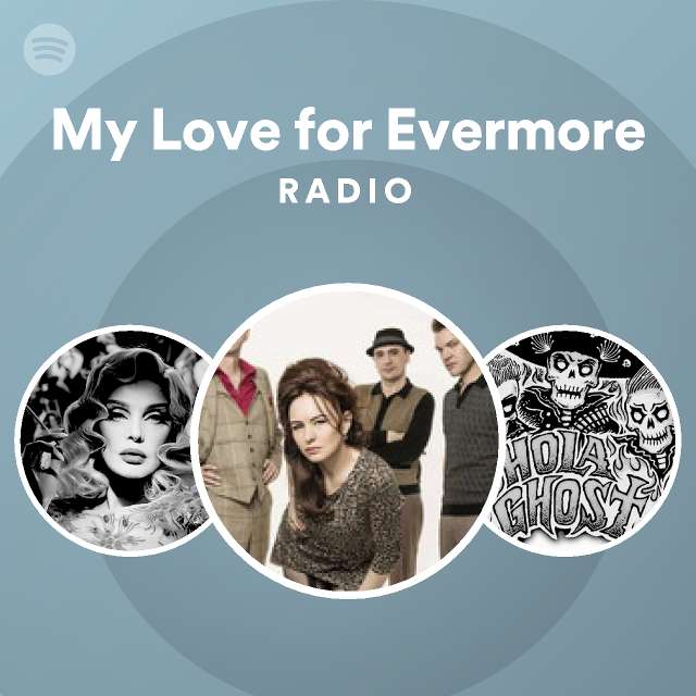 My Love for Evermore Radio | Spotify Playlist