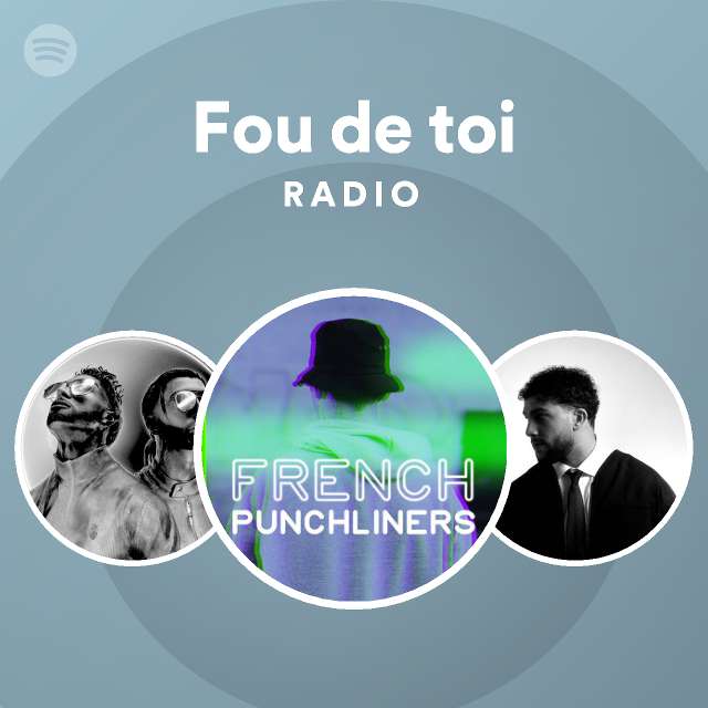 Fou de toi Radio - playlist by Spotify | Spotify