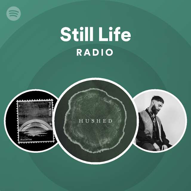 Still Life Radio - playlist by Spotify | Spotify