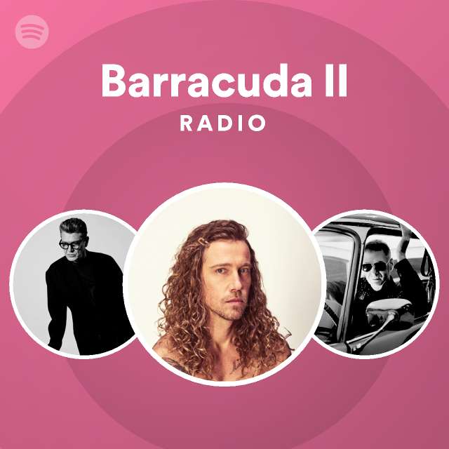 Barracuda II Radio - playlist by Spotify | Spotify