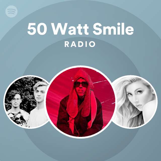 50 Watt Smile Radio - playlist by Spotify | Spotify