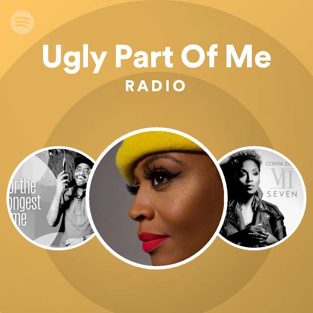 Ugly Part Of Me Radio - playlist by Spotify | Spotify