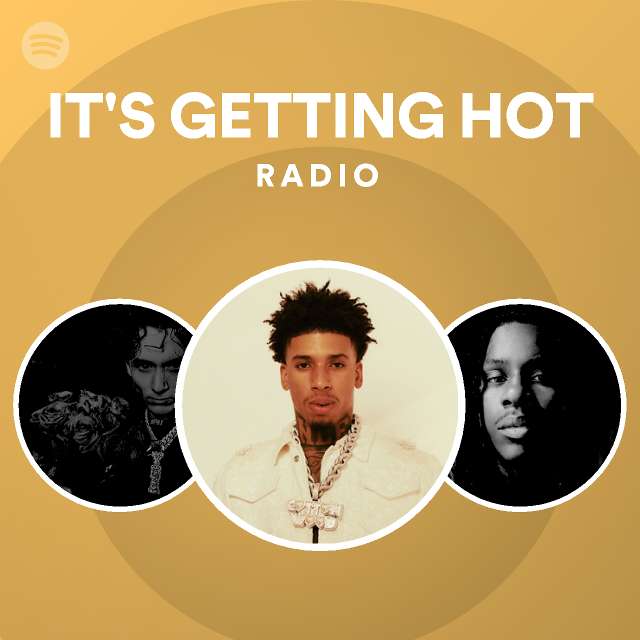 IT'S GETTING HOT Radio - playlist by Spotify | Spotify