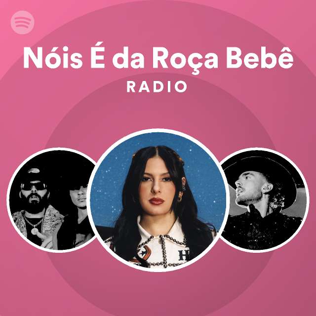 Nóis É da Roça Bebê Radio | Spotify Playlist