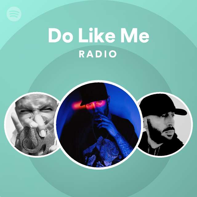 Do Like Me Radio - playlist by Spotify | Spotify