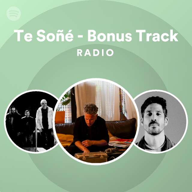 Te Soñé - Bonus Track Radio - playlist by Spotify | Spotify