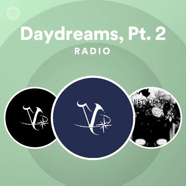 Daydreams, Pt. 2 Radio - playlist by Spotify | Spotify