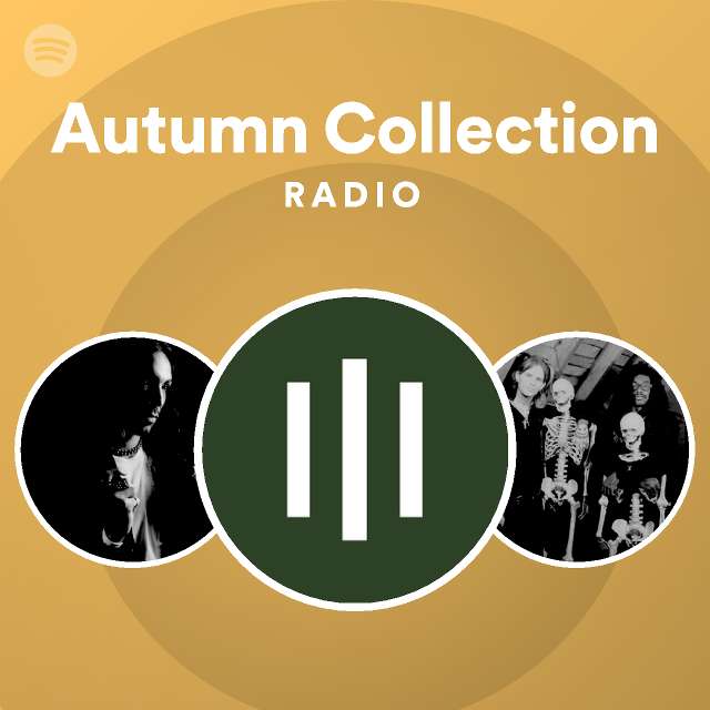 Autumn Collection Radio - playlist by Spotify | Spotify