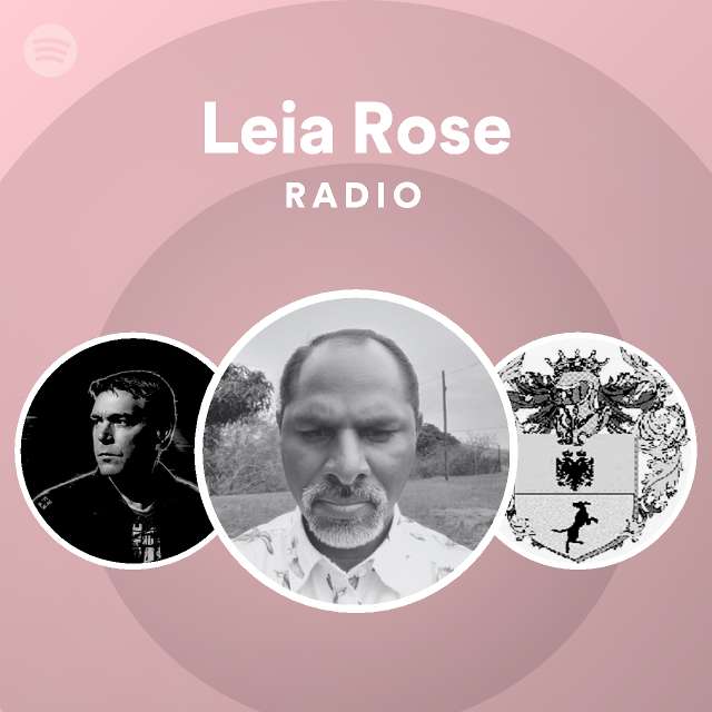 Leia Rose Radio - playlist by Spotify | Spotify