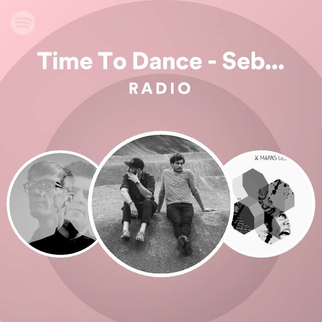 Time To Dance - Sebastian Remix Radio - playlist by Spotify | Spotify
