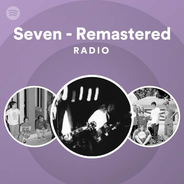 Seven - Remastered Radio - playlist by Spotify | Spotify